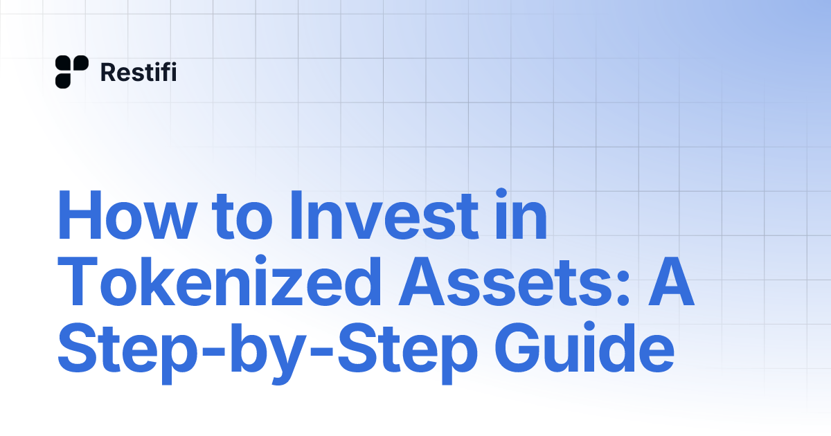 How to Invest in Tokenized Assets: A Step-by-Step Guide | Restifi